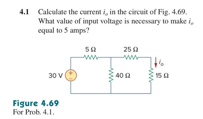 Solved 4.1 Calculate the current i, in the circuit of Fig. | Chegg.com
