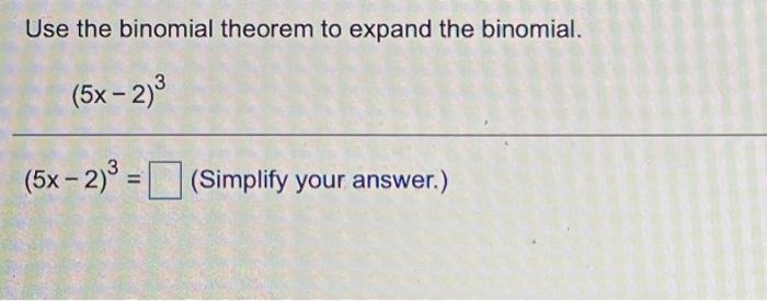 Solved Use the binomial theorem to expand the binomial. (5x | Chegg.com