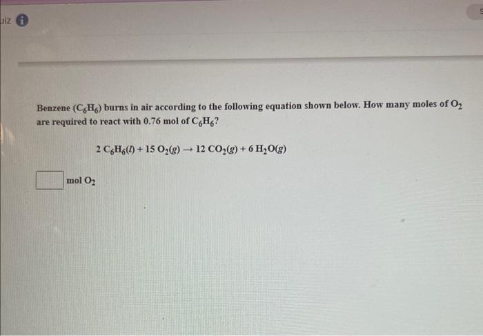 Solved Benzene (C6H6) burns in air according to the | Chegg.com
