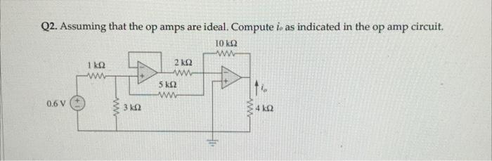 Solved Q2. Assuming that the op amps are ideal. Compute io | Chegg.com