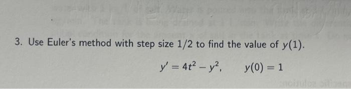Solved 19 3. Use Euler's method with step size 1/2 to find | Chegg.com