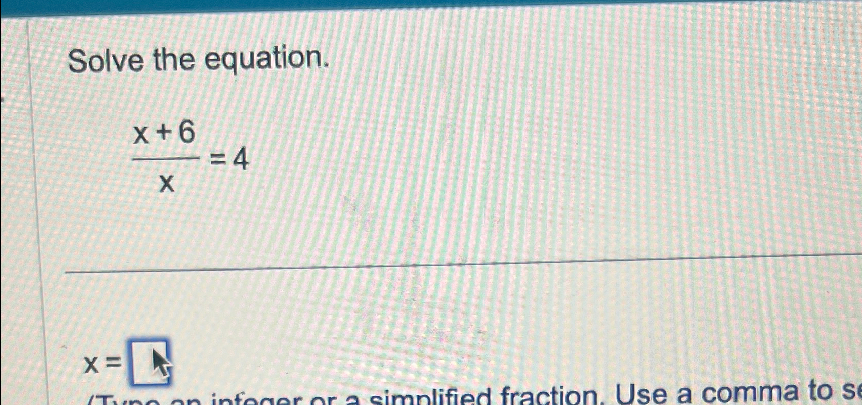 Solved Solve the equation.x+6x=4x= | Chegg.com