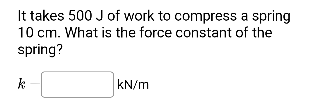 Solved It takes 500J ﻿of work to compress a spring 10cm. | Chegg.com