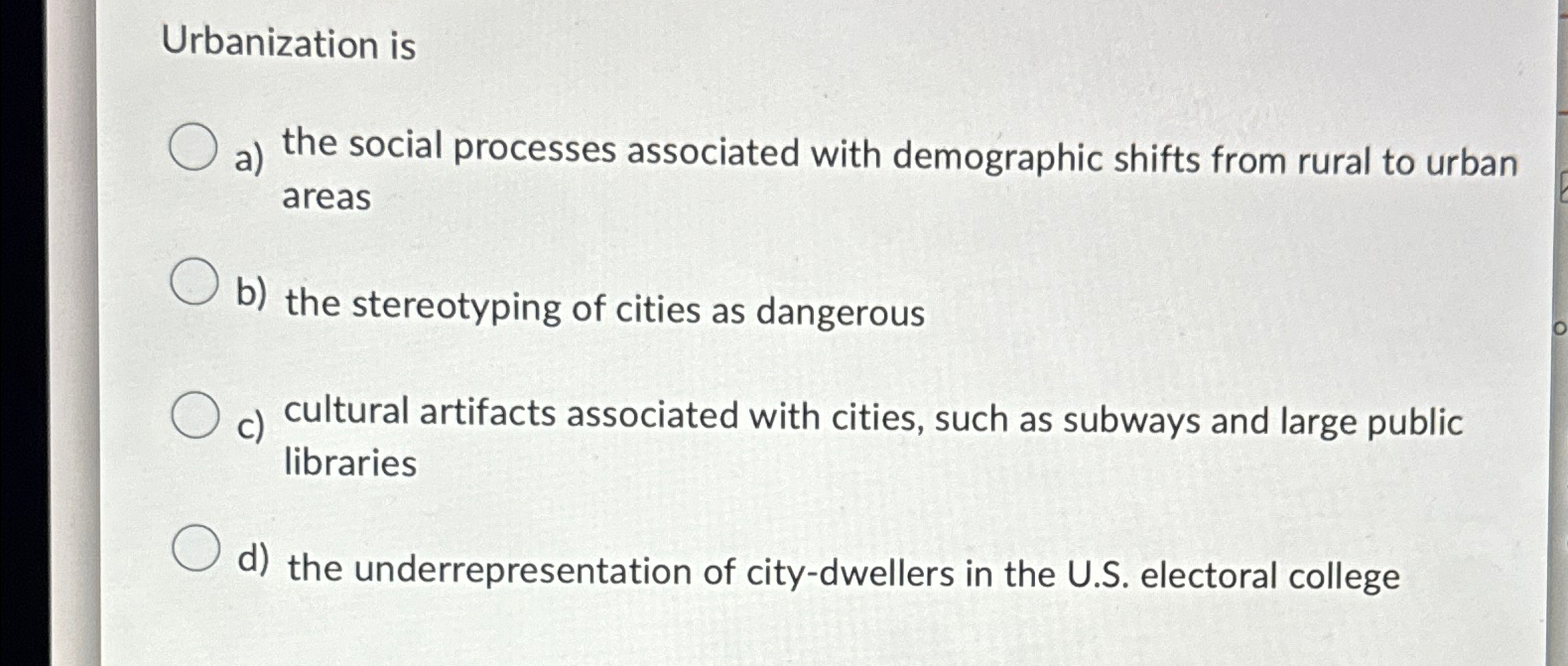 Solved Urbanization isa) ﻿the social processes associated | Chegg.com