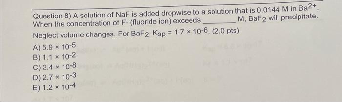 Solved Question 8) A solution of NaF is added dropwise to a | Chegg.com