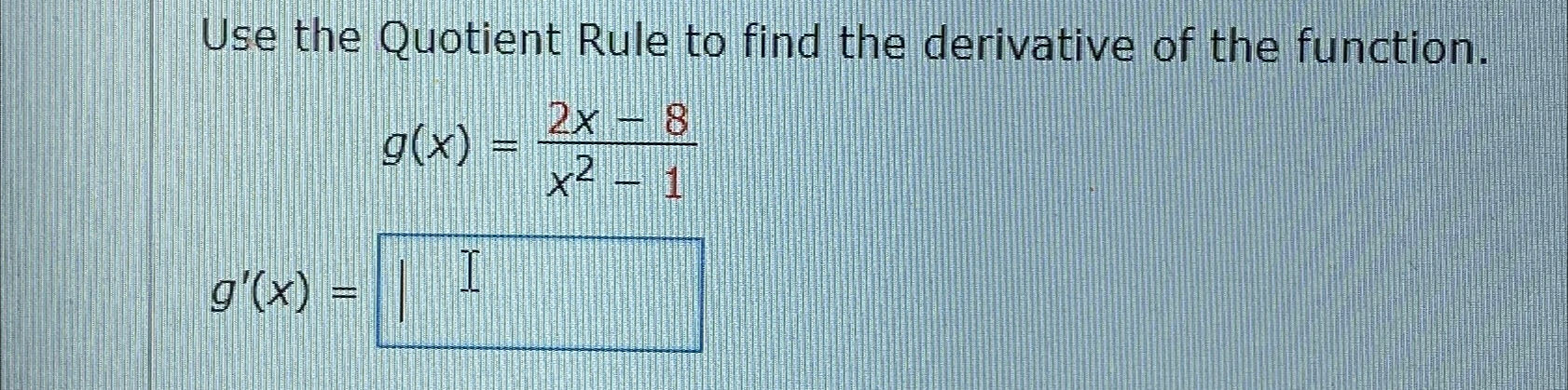 Solved Use the Quotient Rule to find the derivative of the | Chegg.com