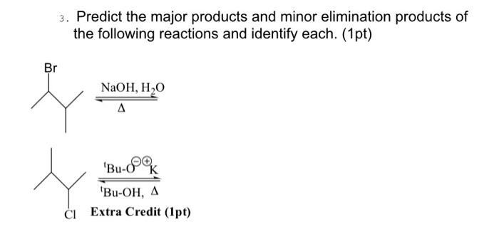 Solved 3. Predict the major products and minor elimination | Chegg.com