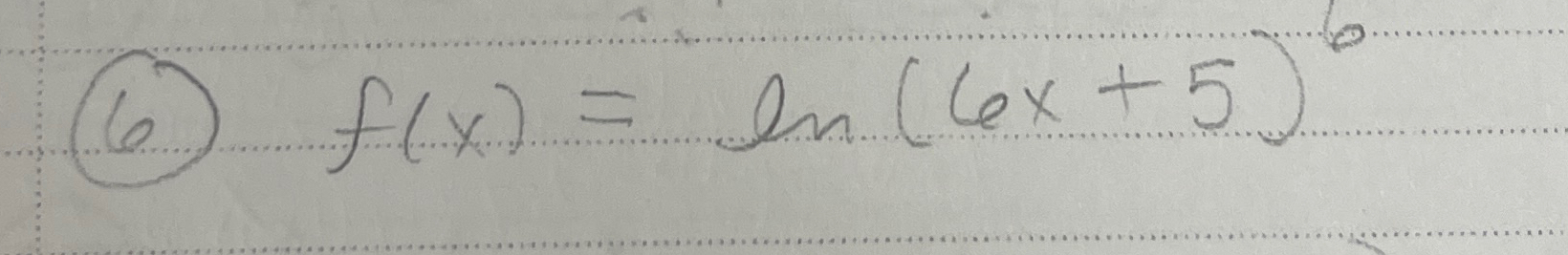 Solved find the first derivative:(1) f(x)=ln(6x+5)6 | Chegg.com
