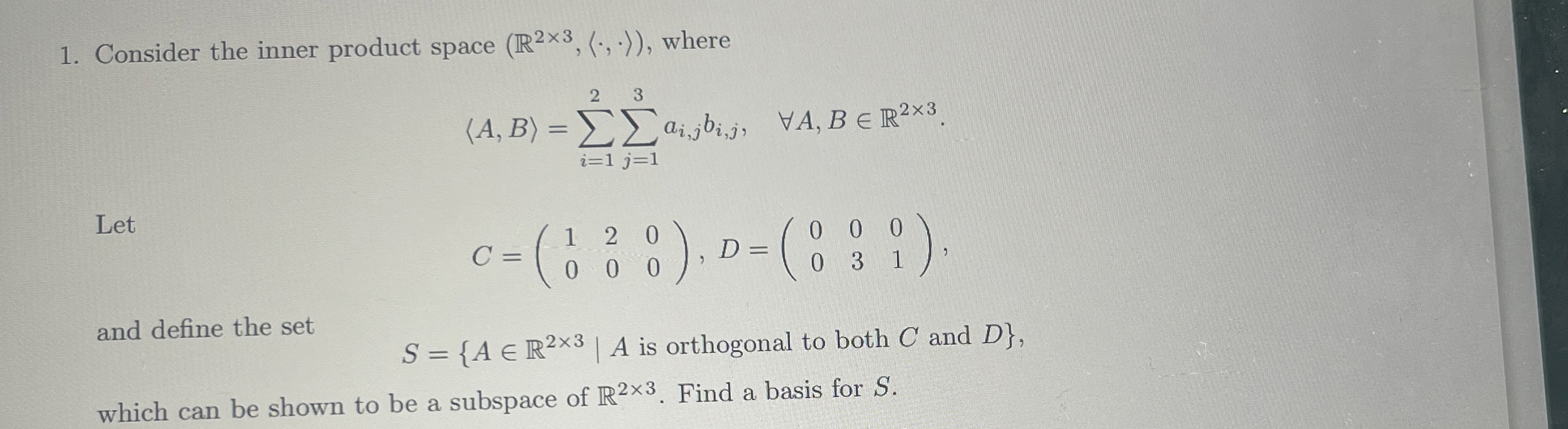 Solved Consider the inner product space (R2×3,(:*,*:)), | Chegg.com