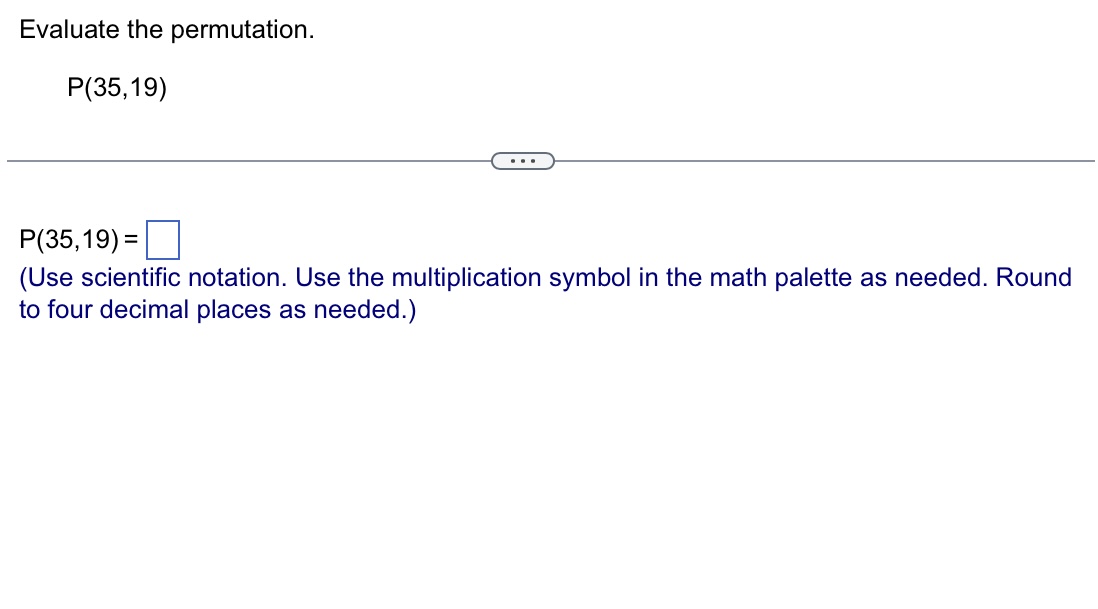 Solved Evaluate the permutation.P(35,19)P(35,19)=(Use | Chegg.com