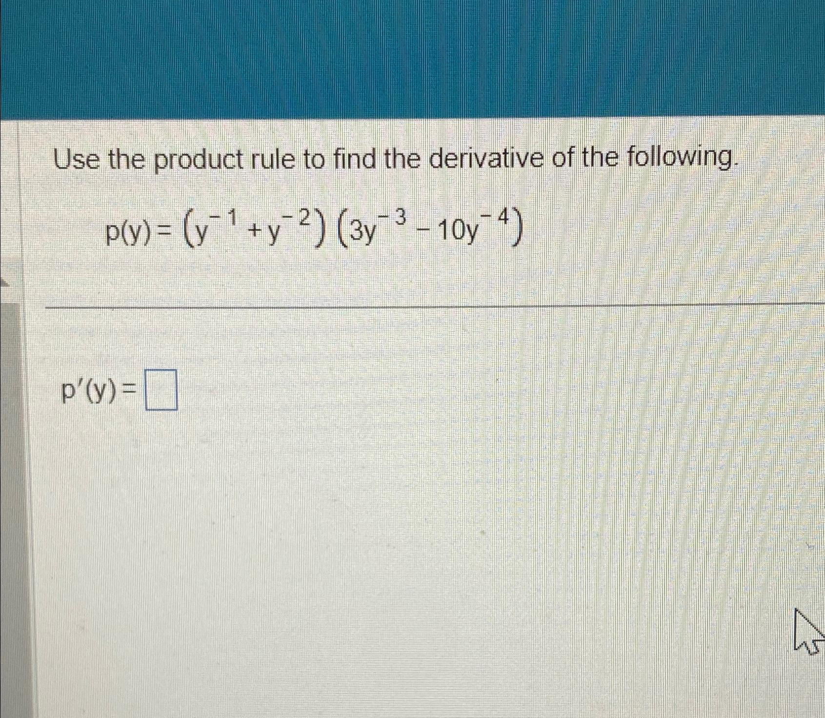 Solved Use the product rule to find the derivative of the | Chegg.com
