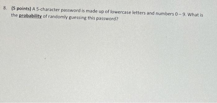 Solved 8. (5 points) A 5-character password is made up of | Chegg.com