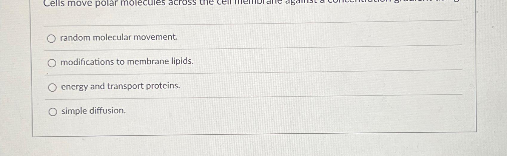 Solved random molecular movement.modifications to membrane | Chegg.com