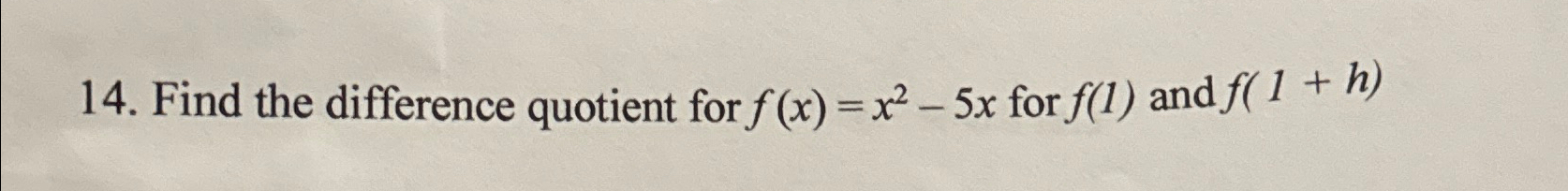 Solved Find the difference quotient for f(x)=x2-5x ﻿for f(1) | Chegg.com