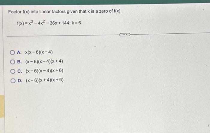 Solved Factor f(x) into linear factors given that k is a | Chegg.com