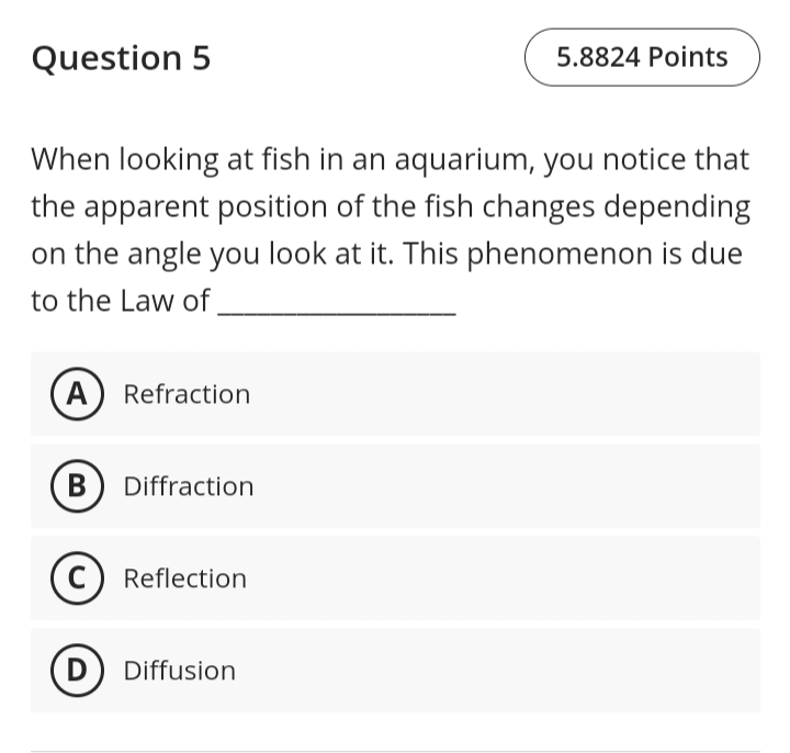 Solved Question 5When looking at fish in an aquarium, you | Chegg.com