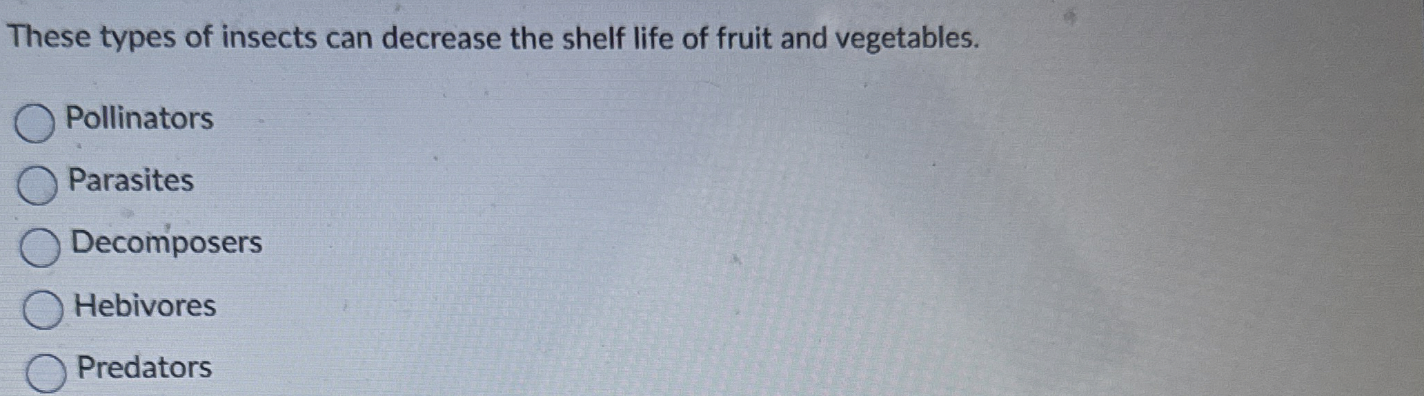 Solved These types of insects can decrease the shelf life of | Chegg.com