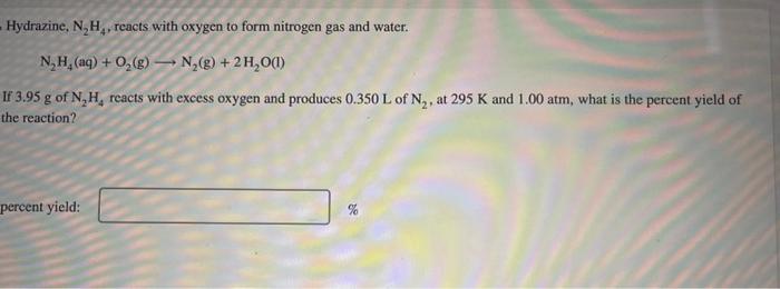 Solved Hydrazine, N2H4, reacts with oxygen to form nitrogen | Chegg.com