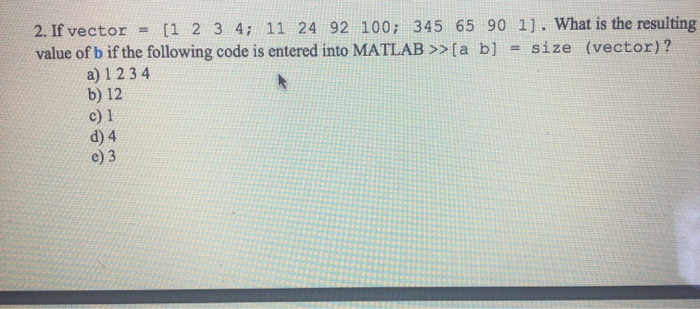 Solved 2. If vector - [1 2 3 4; 11 24 92 100; 345 65 90 1). | Chegg.com