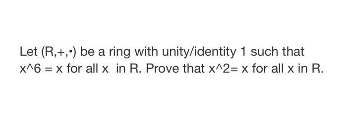 Solved Let (R,+,⋅) be a ring with unity/identity 1 such that | Chegg.com