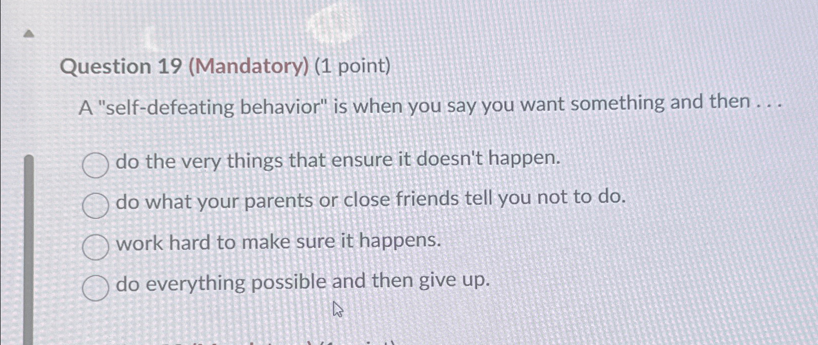 Solved Question 19 (Mandatory) (1 ﻿point)A "self-defeating | Chegg.com