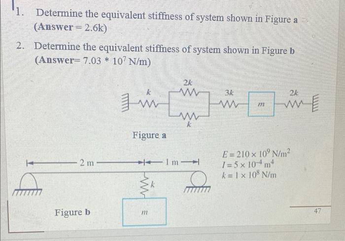 Solved 1. Determine the equivalent stiffness of system shown | Chegg.com