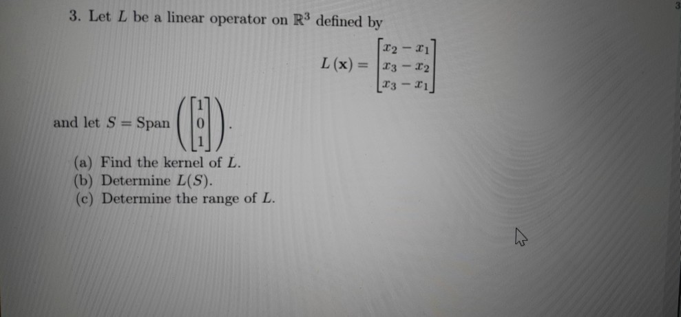 Solved 3. Let L be a linear operator on R3 defined by |I2-11 | Chegg.com