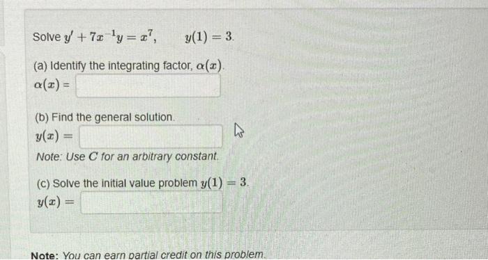 Solved Solve y′+7x−1y=x7,y(1)=3 (a) Identify the integrating | Chegg.com