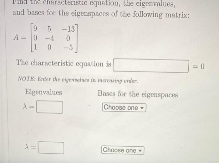 Solved Find the characteristic equation, the eigenvalues, | Chegg.com