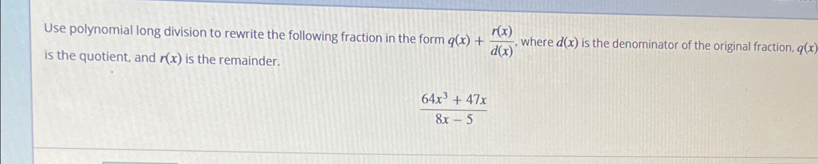 Solved Use polynomial long division to rewrite the following | Chegg.com