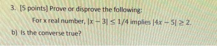 Solved 3. [5 points] Prove or disprove the following: For x | Chegg.com