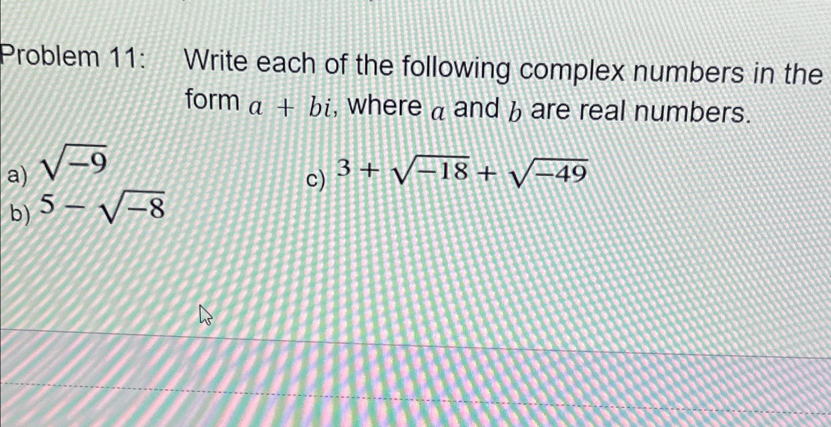 Solved Problem 11: Write each of the following complex | Chegg.com