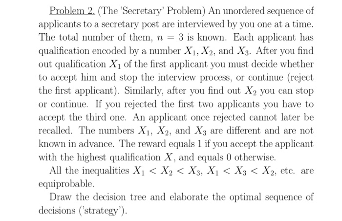 Solved Problem 2. (The 'Secretary Problem) An unordered | Chegg.com