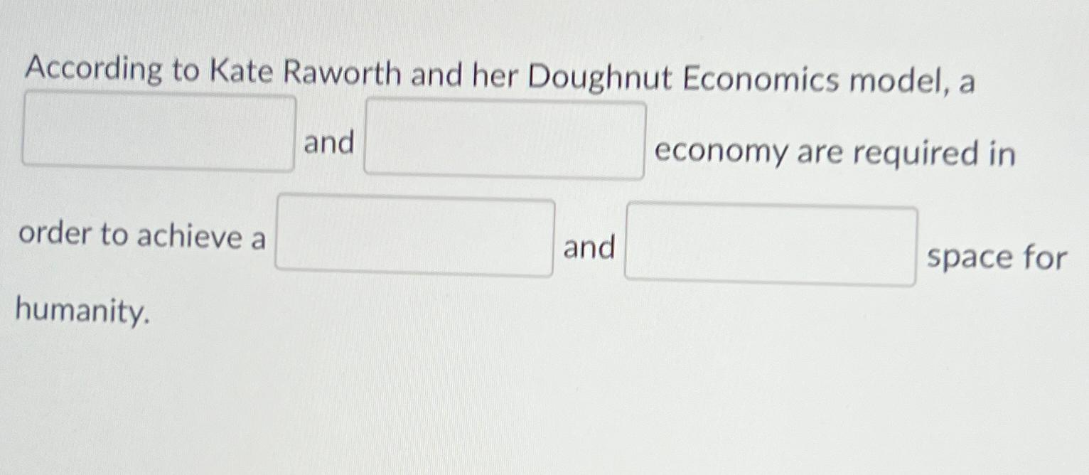 Solved According to Kate Raworth and her Doughnut Economics | Chegg.com