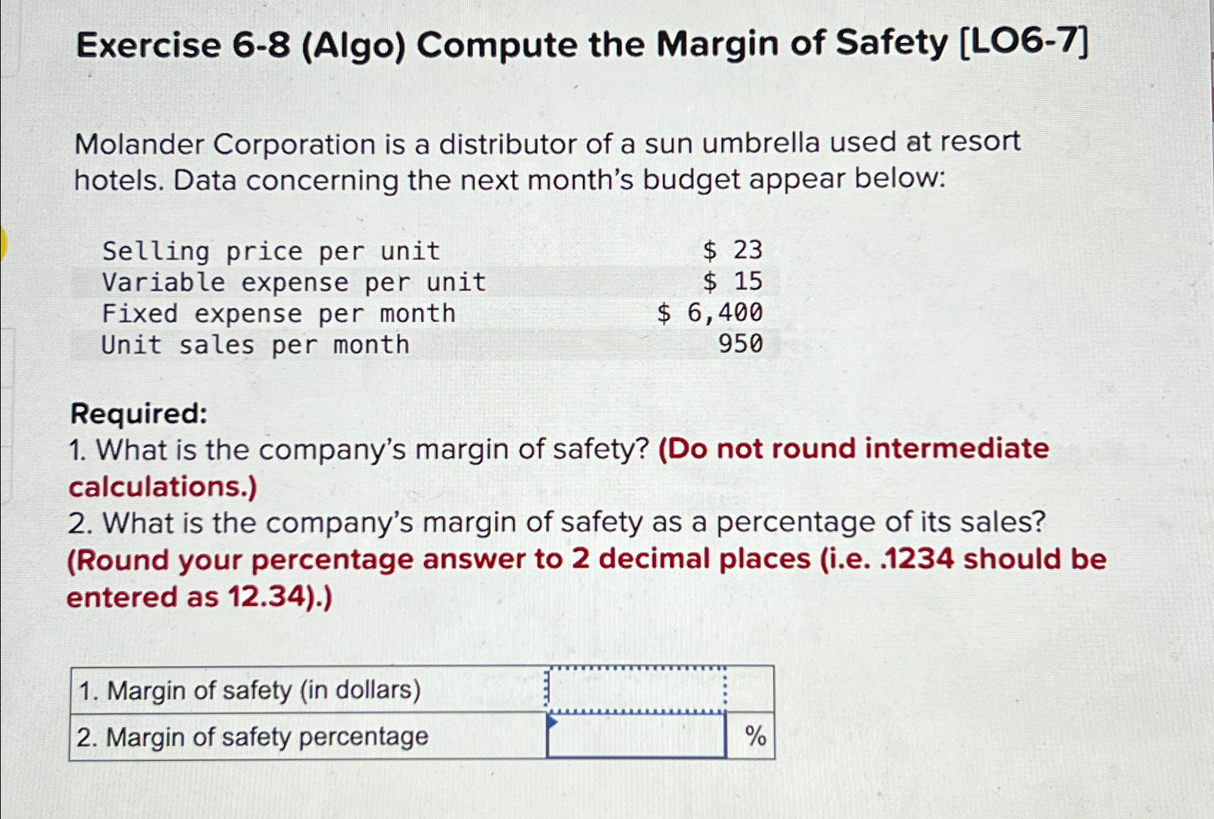 Solved Exercise 6-8 (Algo) Compute the Margin of Safety | Chegg.com Solved Exercise 6-8 (Algo) Compute the Margin of Safety | Chegg.com