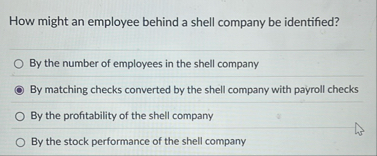 Solved How might an employee behind a shell company be | Chegg.com