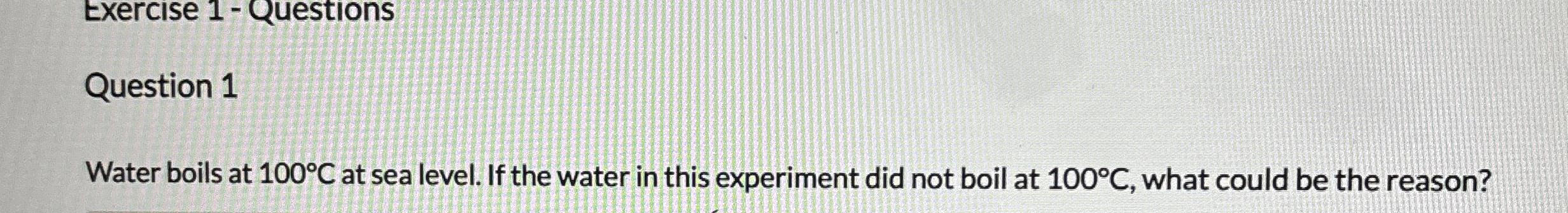Solved Exercise 1- ﻿QuestionsQuestion 1Water boils at 100°C | Chegg.com