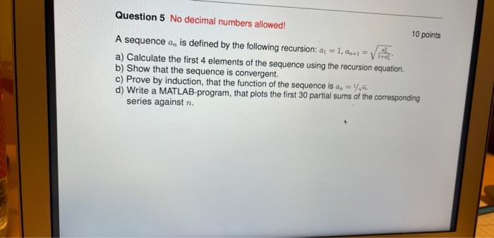 [Solved]: Question 5 No decimal numbers allowed 10 points A