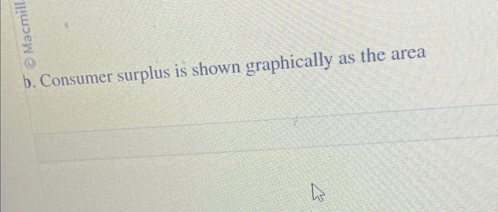 Solved b. ﻿Consumer surplus is shown graphically as the area | Chegg.com