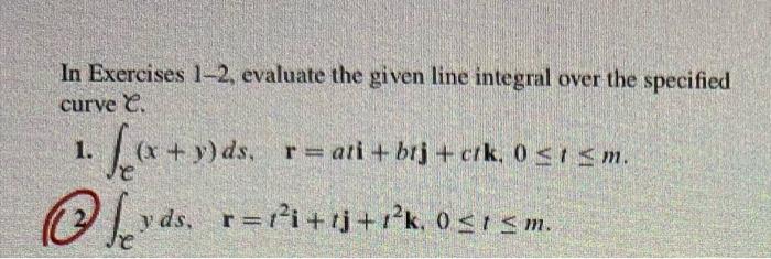 Solved In Exercises 1-2, evaluate the given line integral | Chegg.com