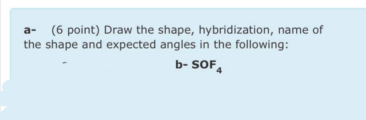 Solved a- (6 ﻿point) ﻿Draw the shape, hybridization, name of | Chegg.com