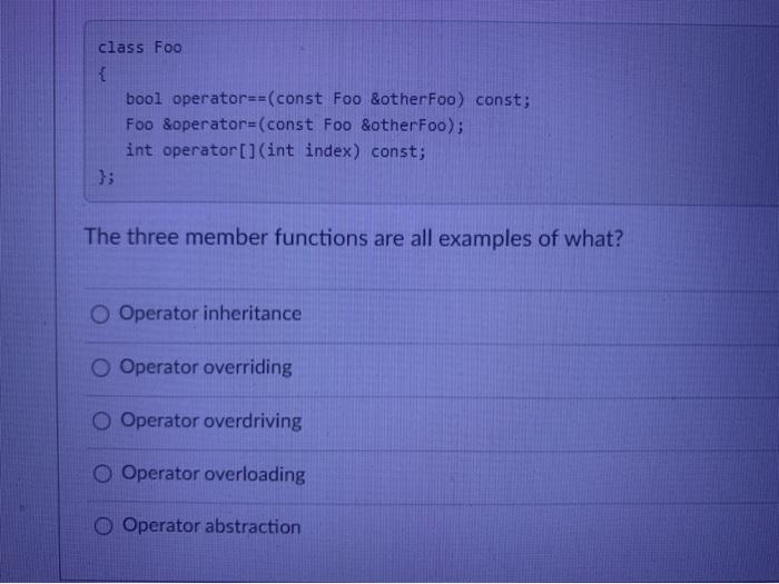 Solved class Foo { bool operator==(const Foo &otherFoo) | Chegg.com