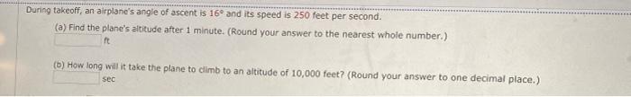 Solved During takeoff, an airplane's angle of ascent is 16° | Chegg.com