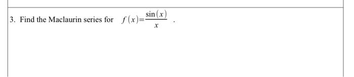 Solved 3. Find the Maclaurin series for f(x)=xsin(x). | Chegg.com