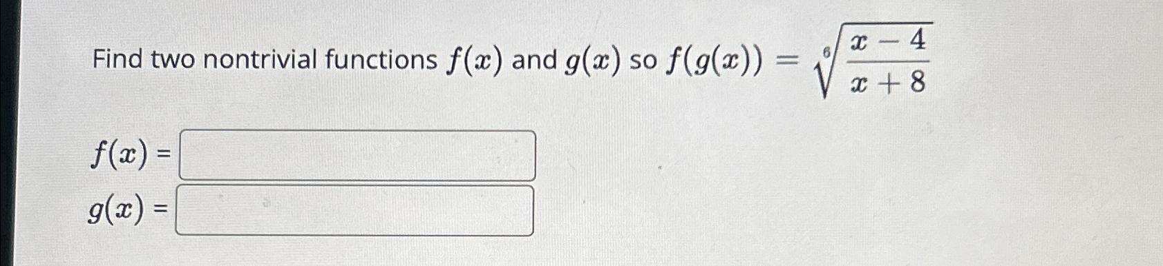 Solved Find two nontrivial functions f(x) ﻿and g(x) ﻿so | Chegg.com