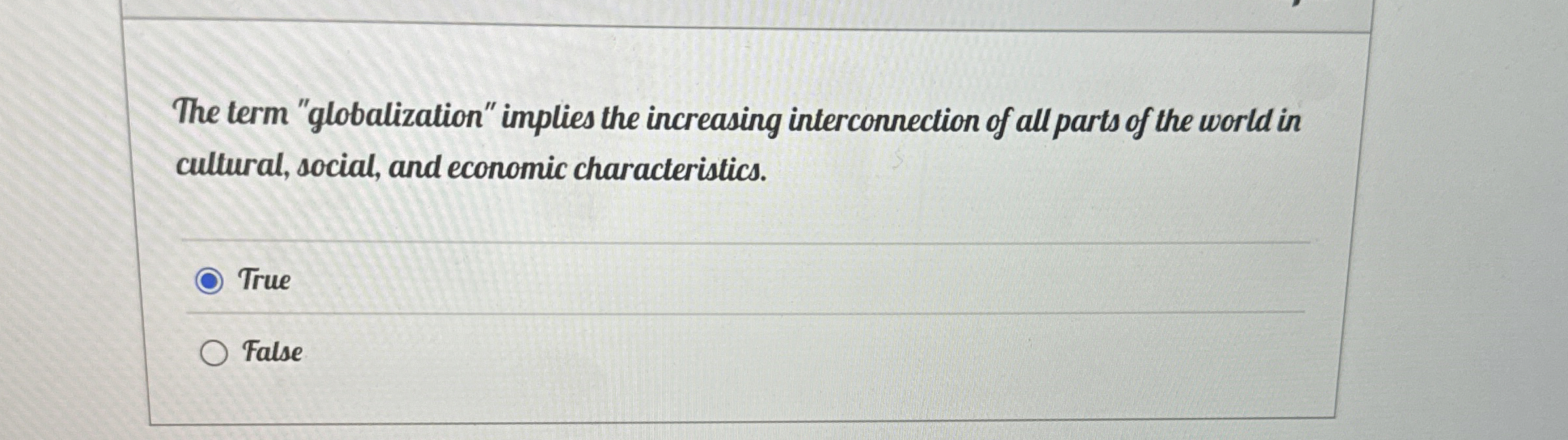 The term "globalization" implies the increasing | Chegg.com