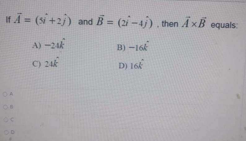 Solved IfĀ = (si +2j) and B = (2i – 4;) , then ĀxB equals: | Chegg.com