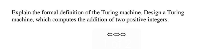 Solved Explain the formal definition of the Turing machine. | Chegg.com