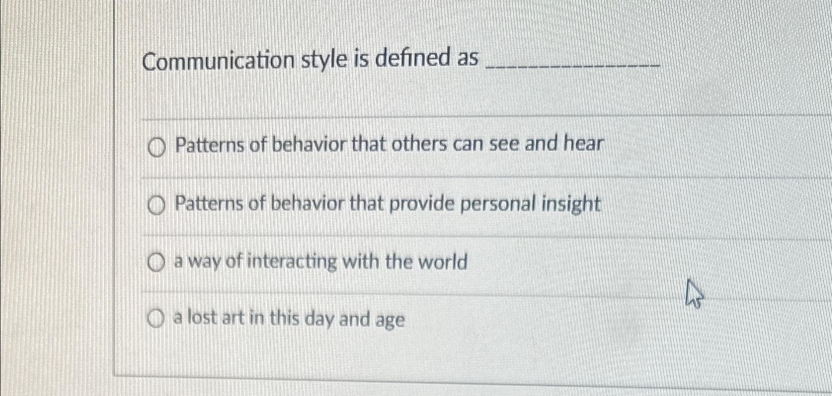 Solved Communication style is defined asPatterns of behavior | Chegg.com