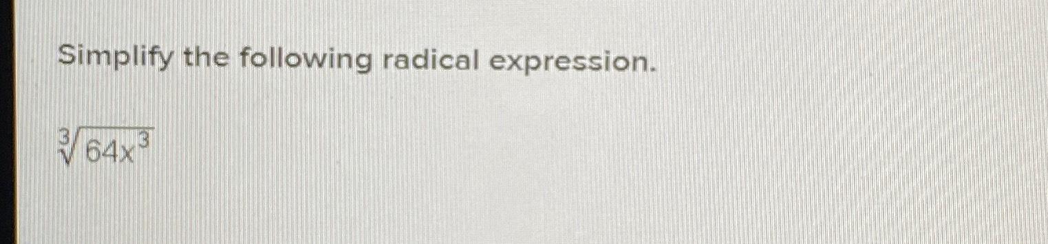 Solved Simplify the following radical expression.64x33 | Chegg.com